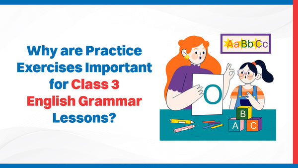 Why are Practice Exercises Important for Class 3 English Grammar ...